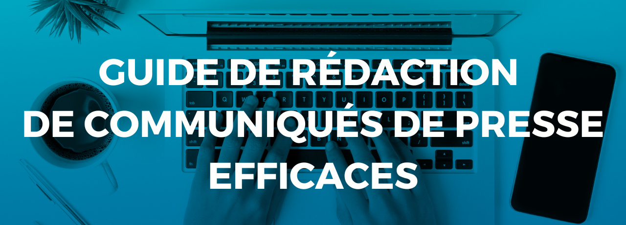 Guide de rédaction de communiqués de presse efficaces